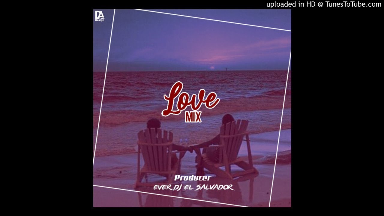 Love Mix By Ever Dj El Salvador - YouTube