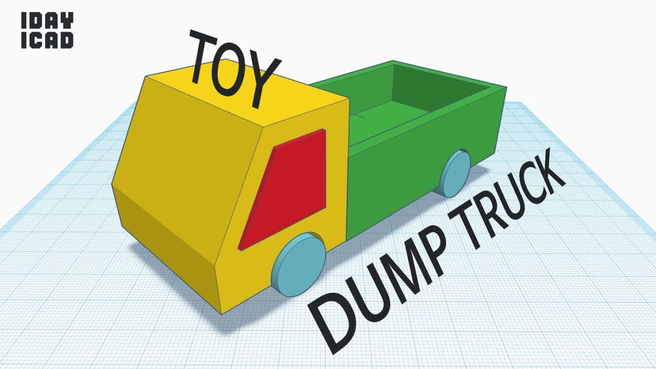 [1DAY_1CAD] TOY DUMP TRUCK (Tinkercad : Know-how / Style / Education ...