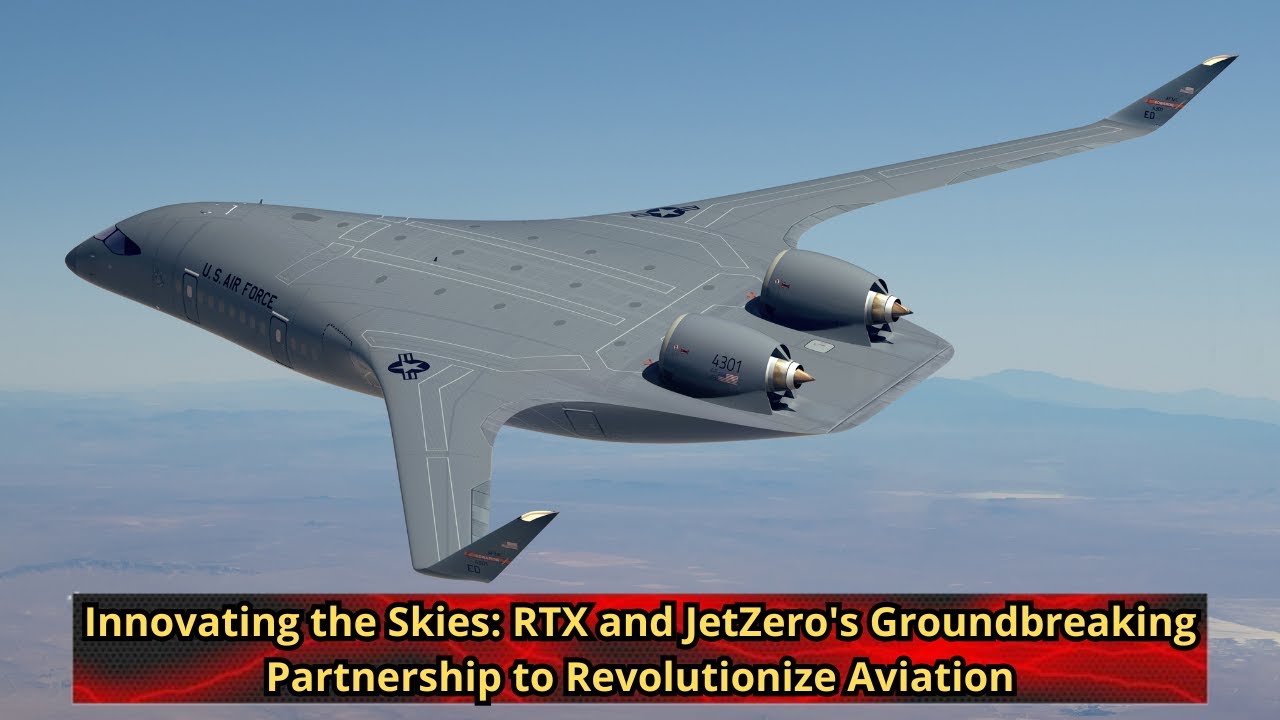 Innovating the Skies RTX and JetZero's Groundbreaking Partnership to ...