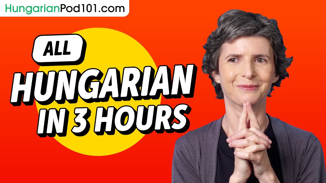 Learn Hungarian in 3 Hours - ALL the Hungarian Basics You Need - YouTube