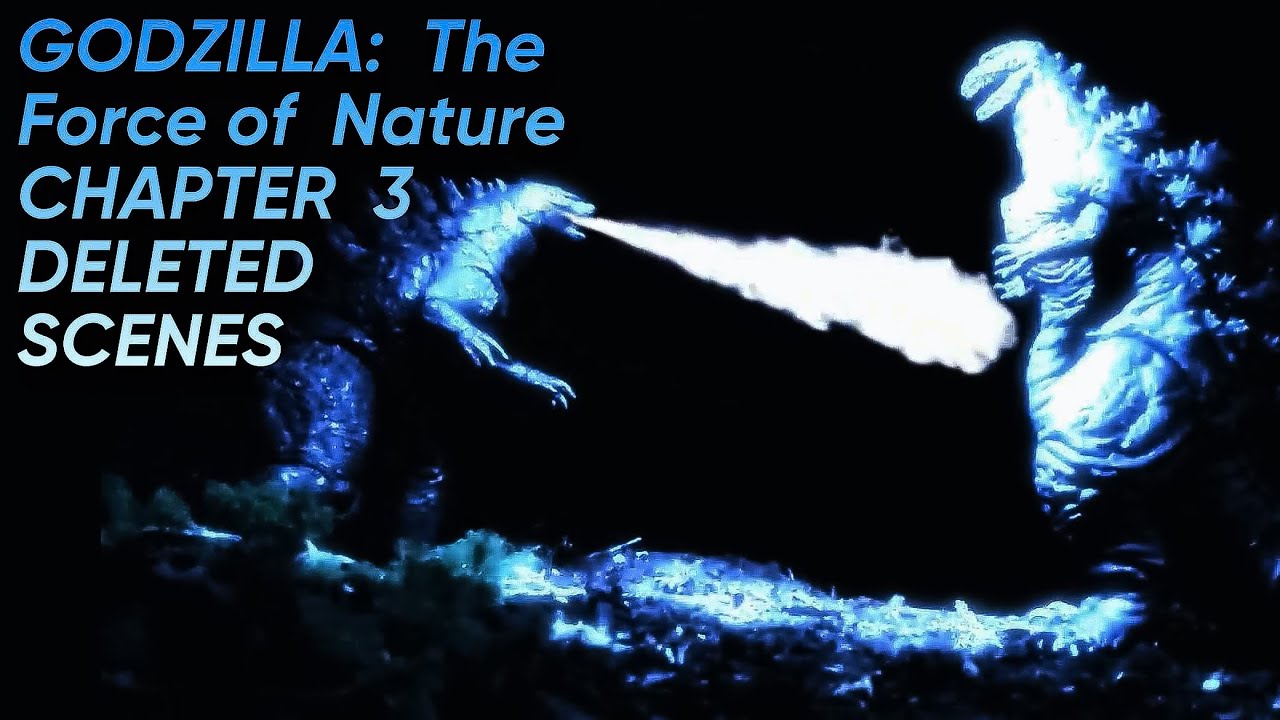 GODZILLA: The Force of Nature CHAPTER 3 - Deleted Scenes - YouTube