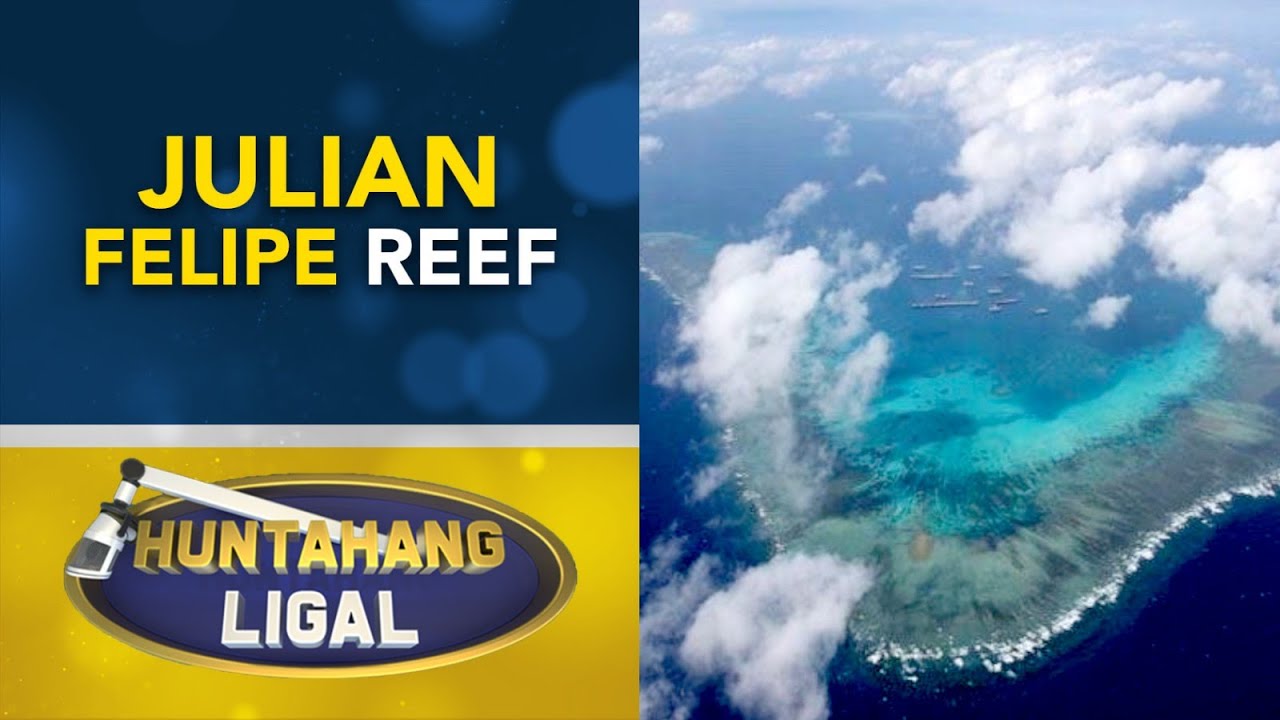 Usapin sa Julian Felipe Reef | Huntahang Ligal - YouTube