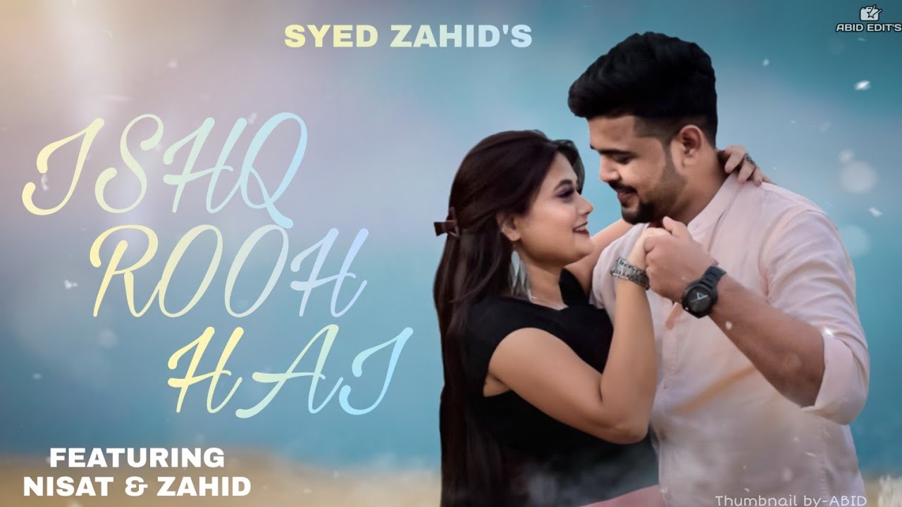 Ishq Rooh Hai | Syed Zahid | Roushan Kabir | Nisat Afrin | Official ...