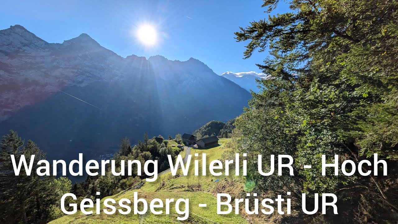 Wanderung Wilerli UR - Hoch Geissberg - Brüsti UR - YouTube