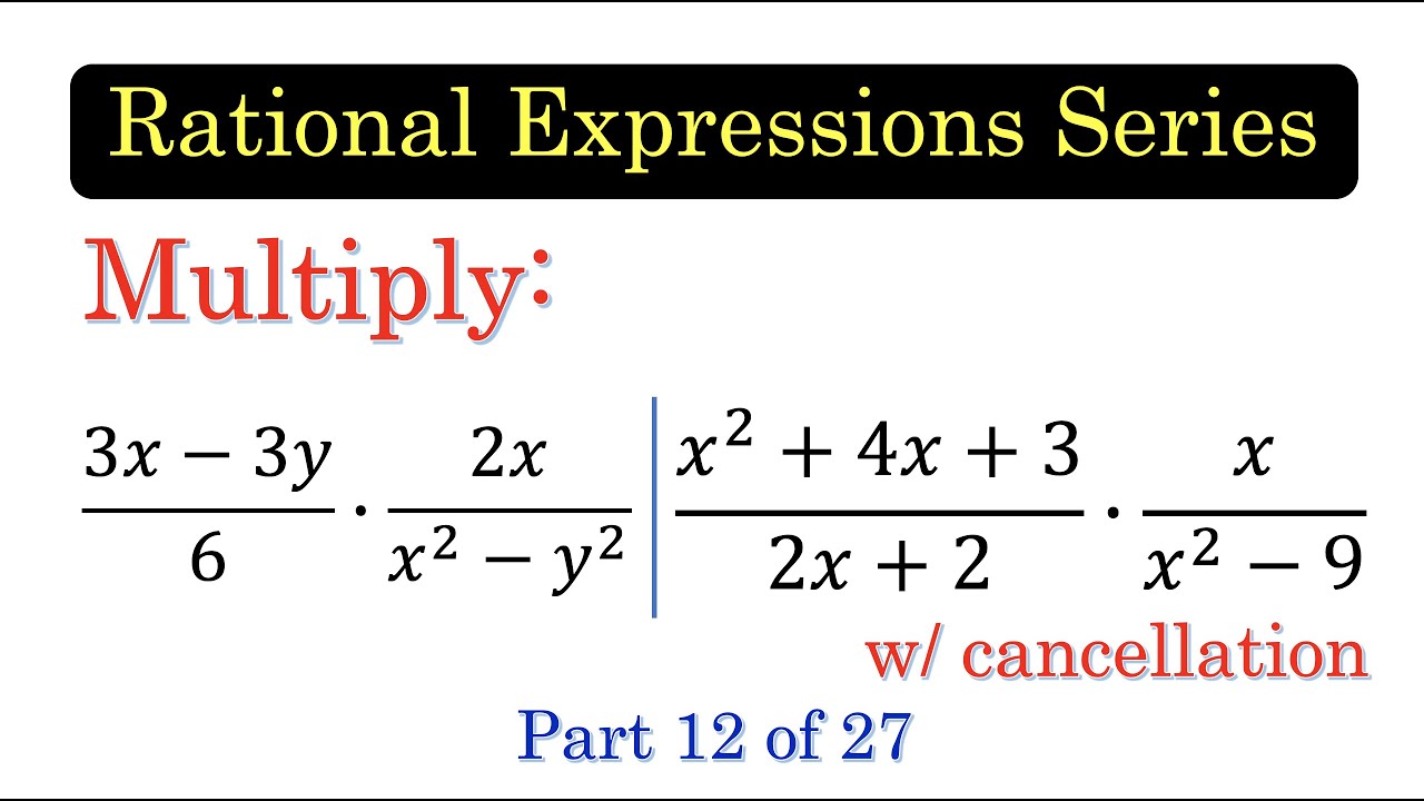 REX12 Multiplication of Rational Expressions Part 3 (Cancellation ...
