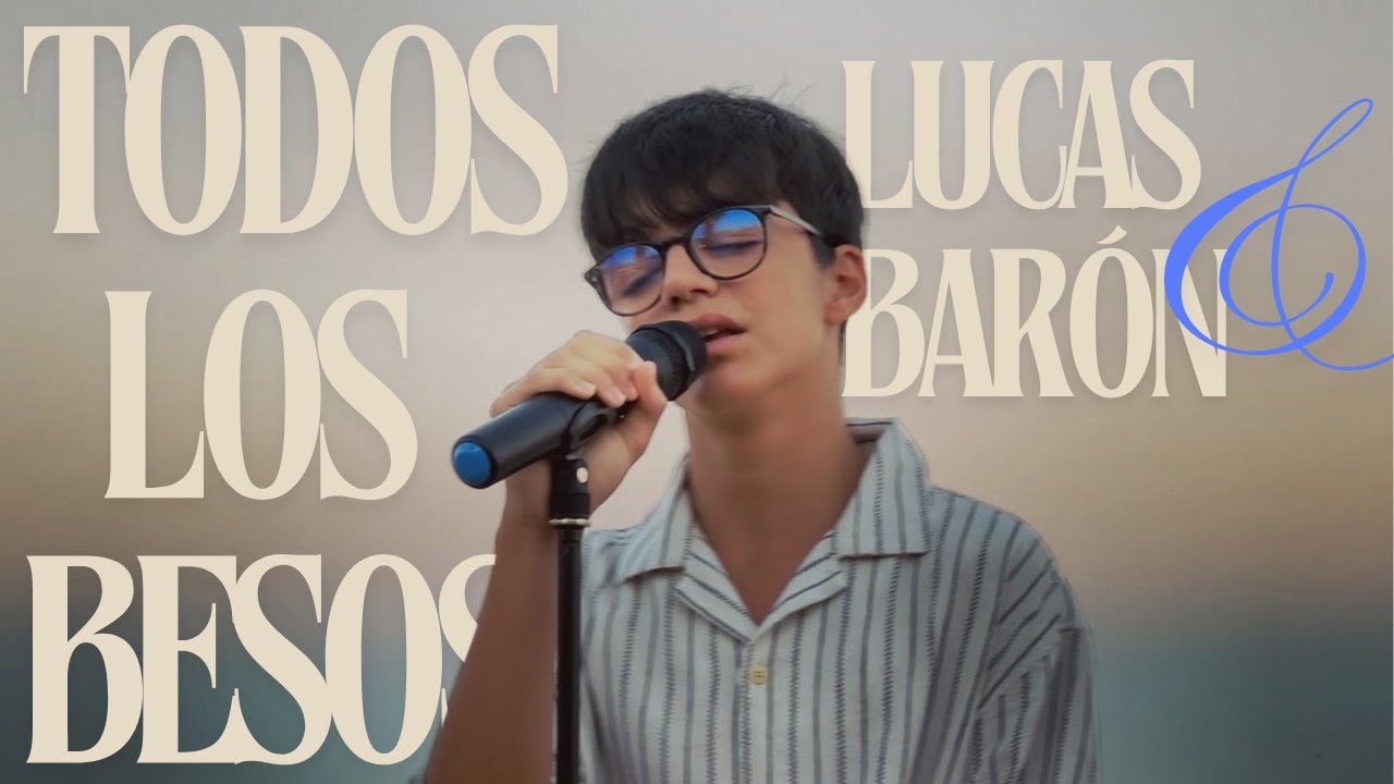 Todos Los Besos (Lucas Barón) - YouTube