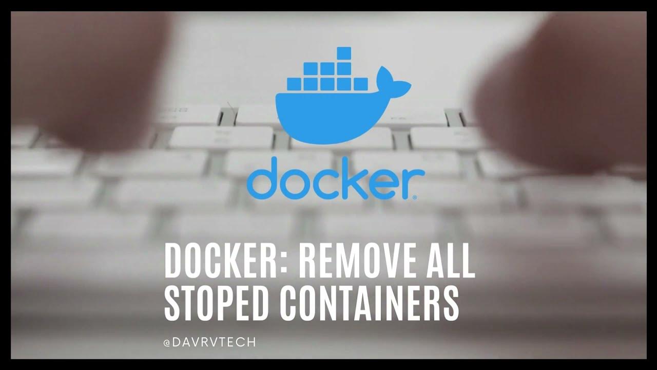 Docker Tutorial: Remove all stoped containers! - YouTube