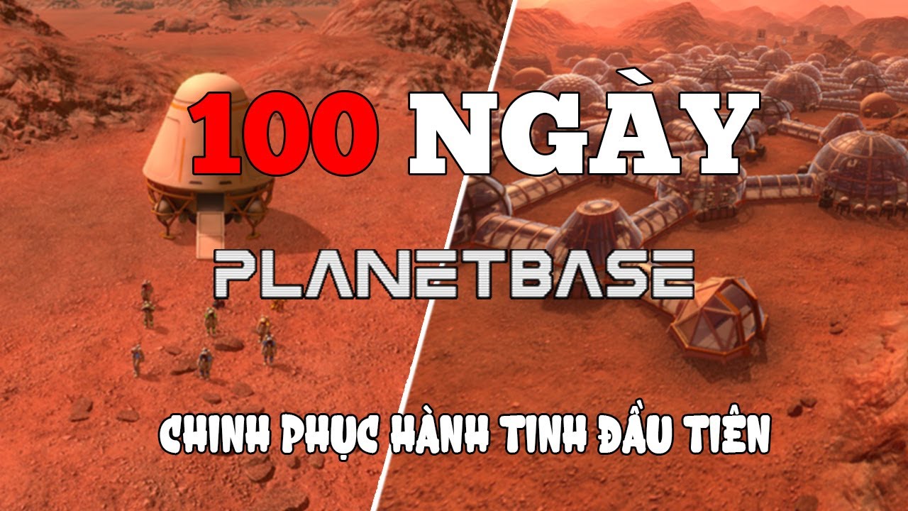 100 NGÀY CHINH PHỤC HÀNH TINH ĐẦU TIÊN TRONG PLANETBASE - YouTube