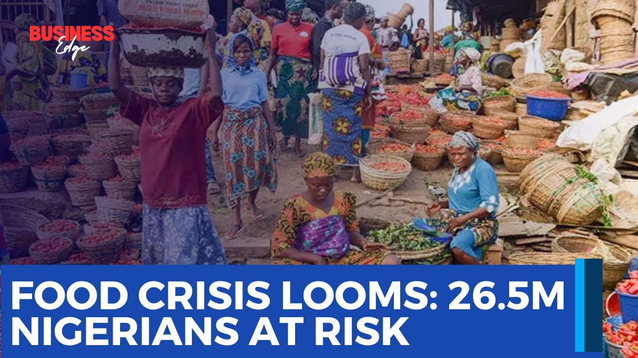 Nigeria's Rising Food Insecurity: 26.5 Million at Risk - YouTube