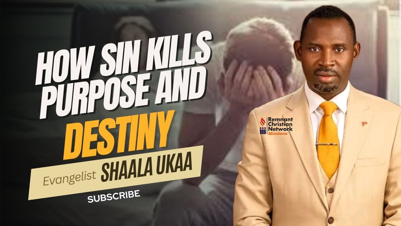 How Sin Kills Purpose and Destiny || Evangelist Shaala Ukaa - YouTube
