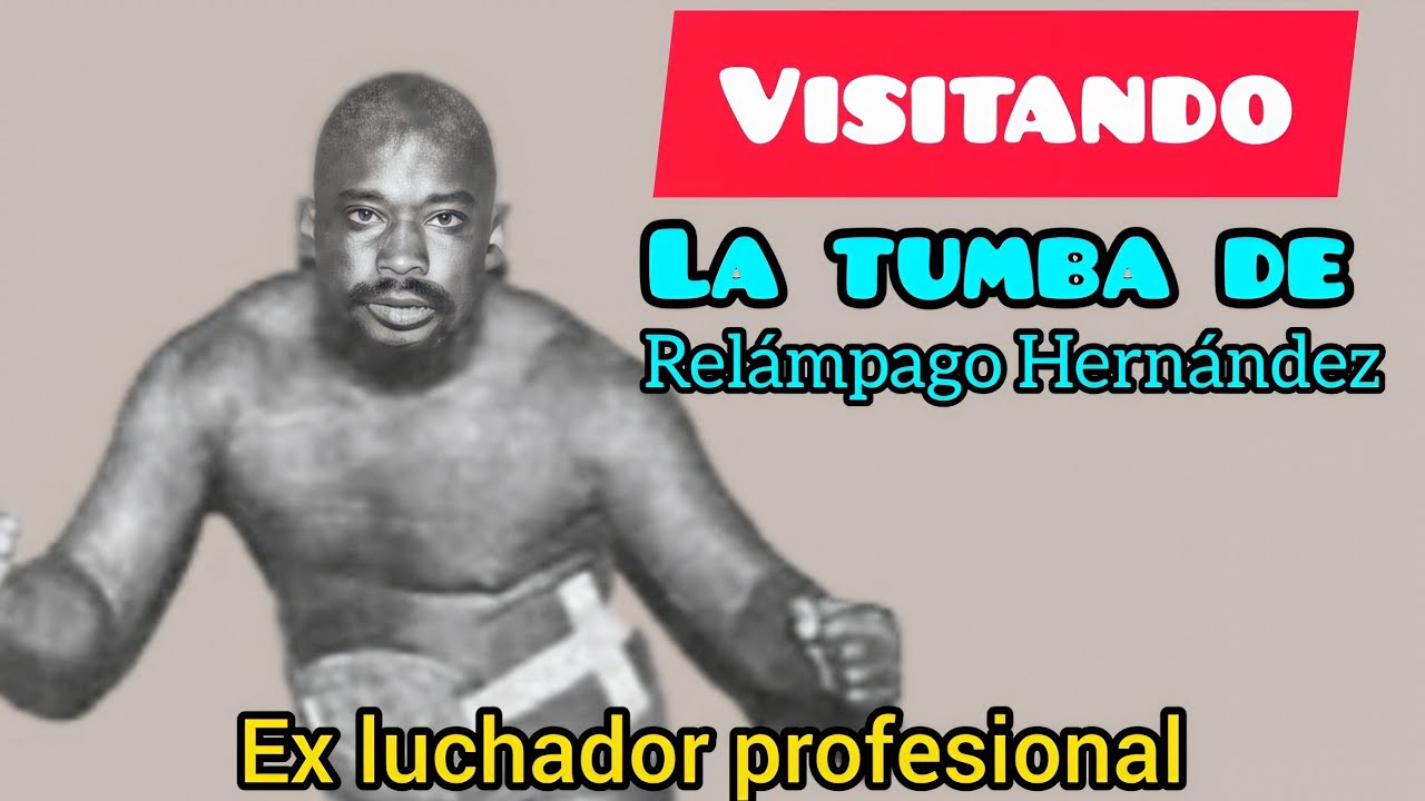 VISITANDO LA TUMBA DE Relámpago Hernández ex luchador profesional - YouTube