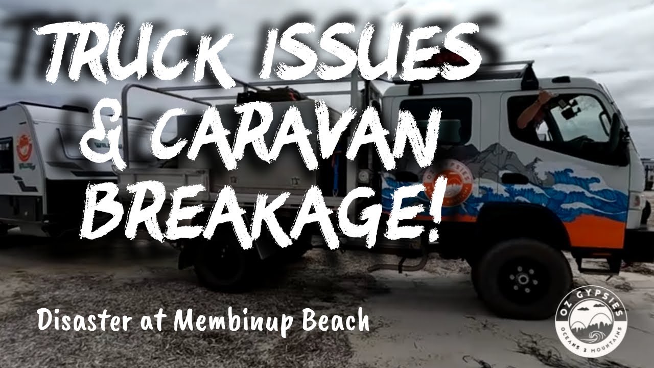 S2 EP 5 - Truck Issues and Caravan Breakage: Disaster at Membinup Beach ...