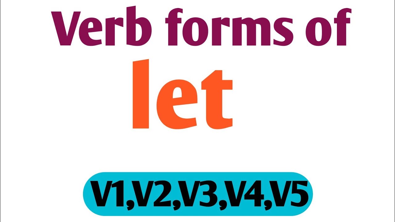 Verb forms of let || verb forms in V1,V2,V3,V4,V5 || Verb forms By ...