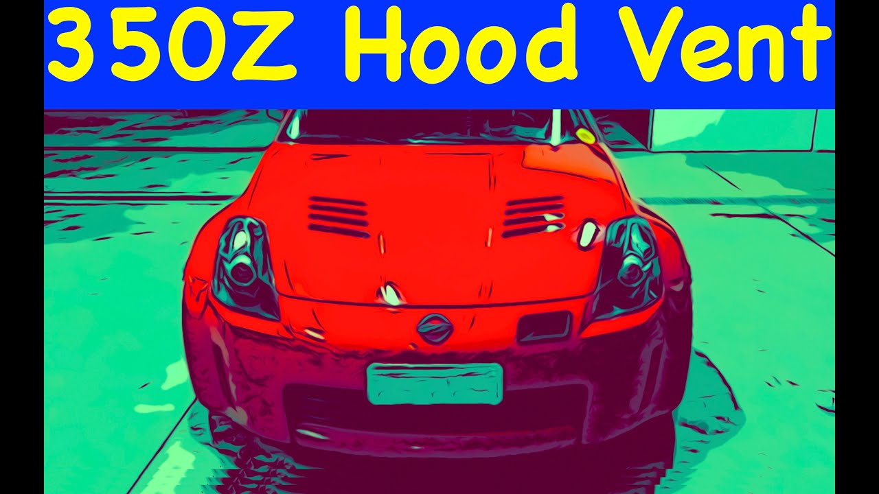 350Z Nismo Hood Vent Tutorial - Do It Yourself - YouTube