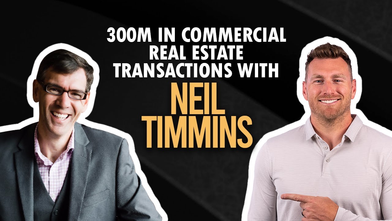 300M in Commercial Real Estate Transactions with Neil Timmins - Ep. 78 ...