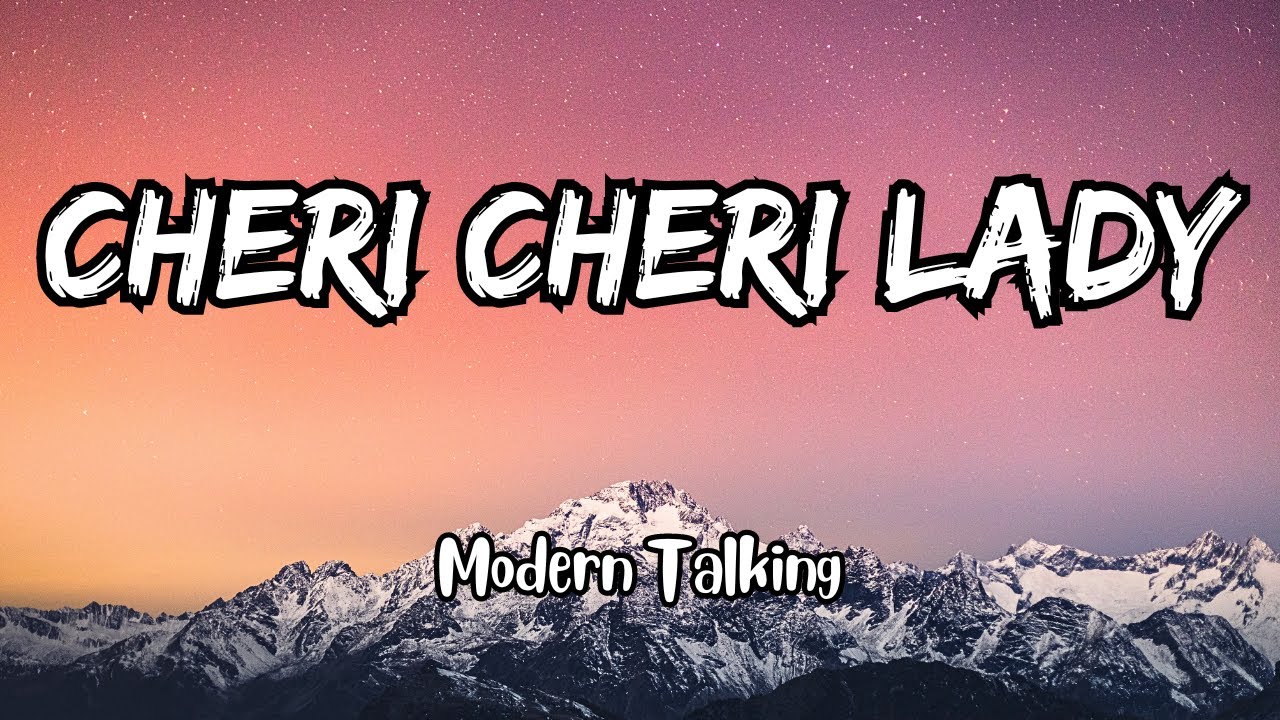 Modern Talking - Cheri Cheri Lady (Lyrics) - YouTube