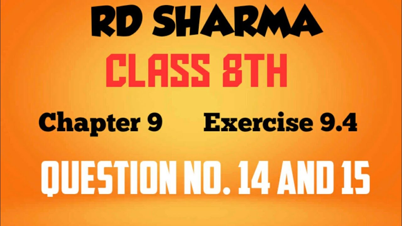 RD Sharma, Class 8th, Chapter 9, Exercise 9.4, Question no. 14 and 15 ...