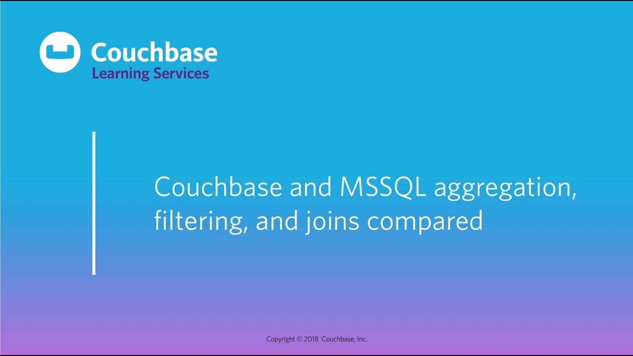 CB116m Lesson 8 - Couchbase and MSSQL aggregation, filtering, and joins compared - YouTube