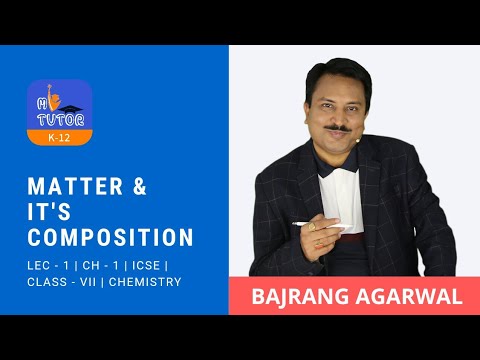 Lecture - 1 | Matter and its Composition | Chapter - 1 | Class - VII ...