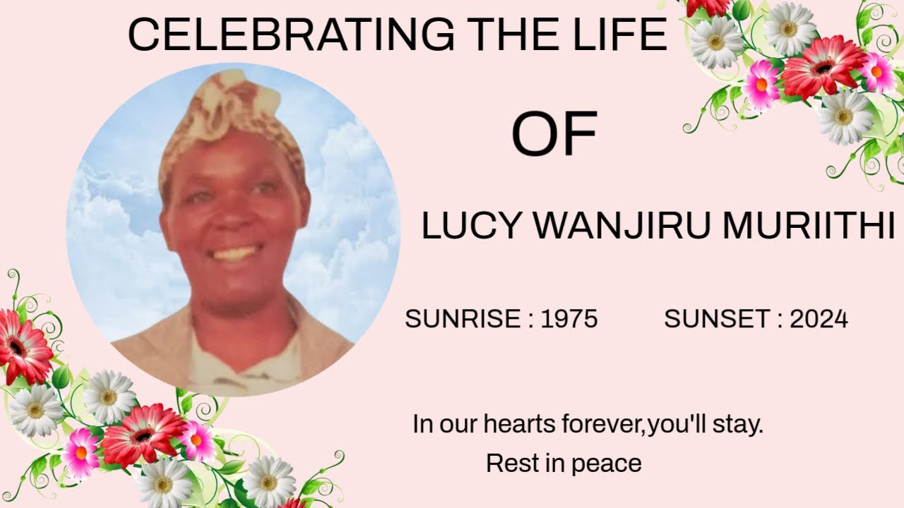 CELEBRATING THE LIFE OF LUCY WANJIRU MURIITHI - YouTube