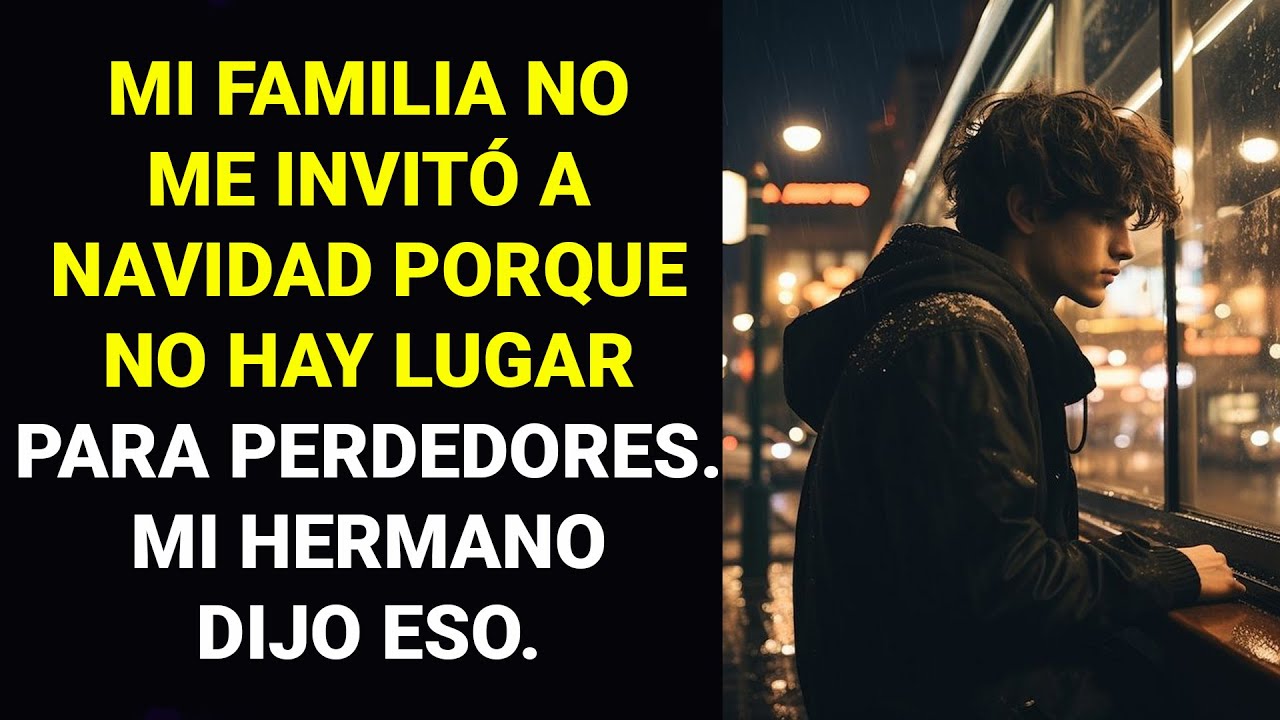 MI FAMILIA NO ME INVITÓ A NAVIDAD PORQUE NO HAY LUGAR PARA PERDEDORES. MI HERMANO DIJO ESO ...