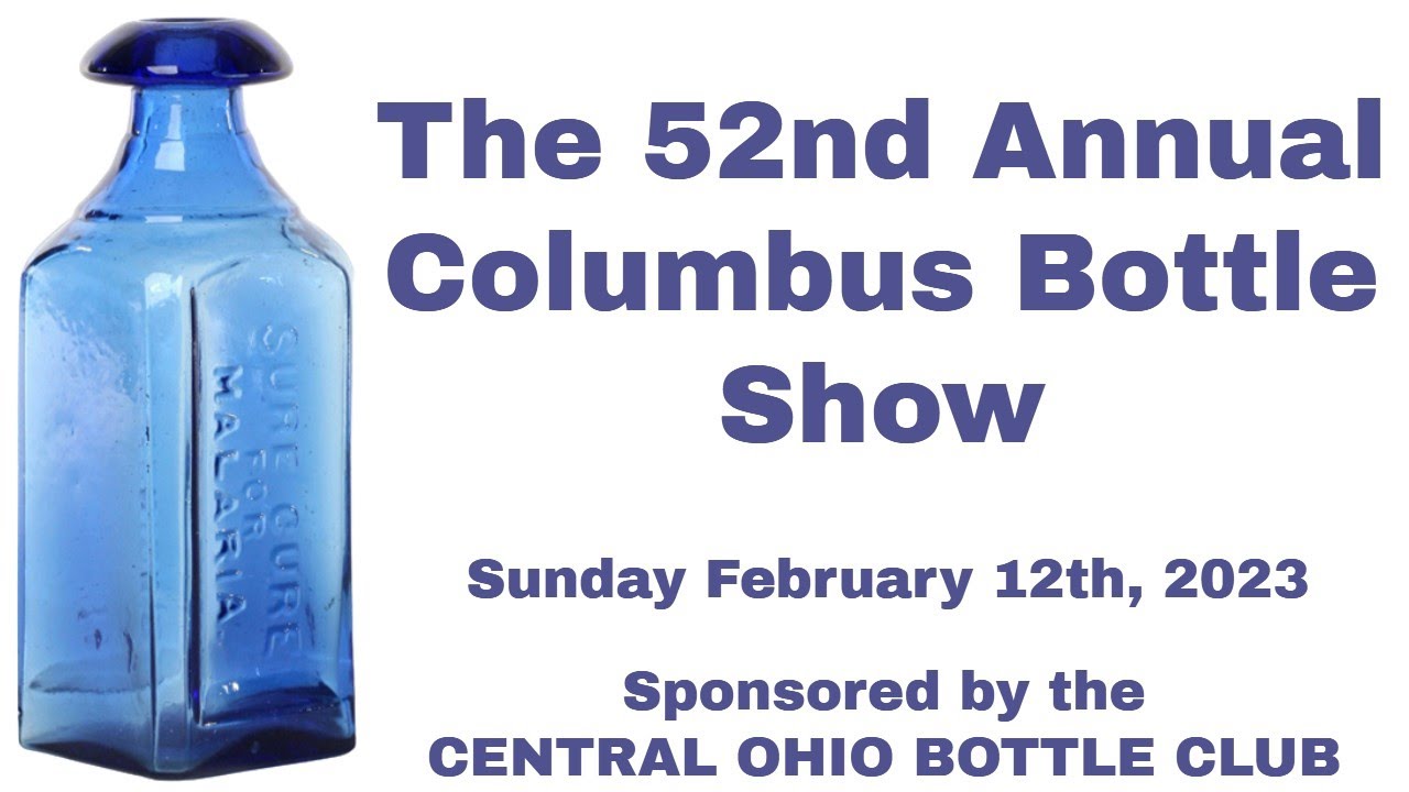 The 52nd Annual Columbus Bottle Show by the Central Ohio Bottle Club ...