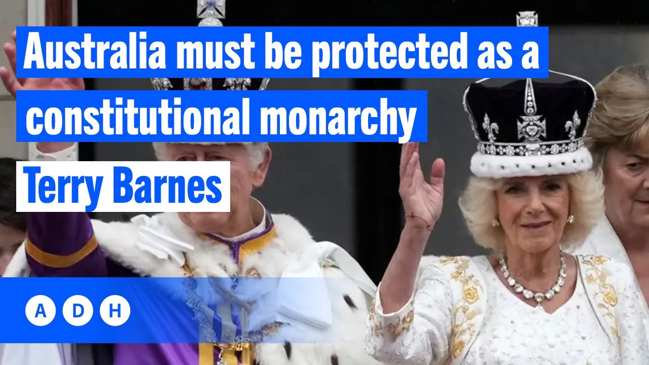 Australia must be protected as a constitutional monarchy: Terry Barnes ...
