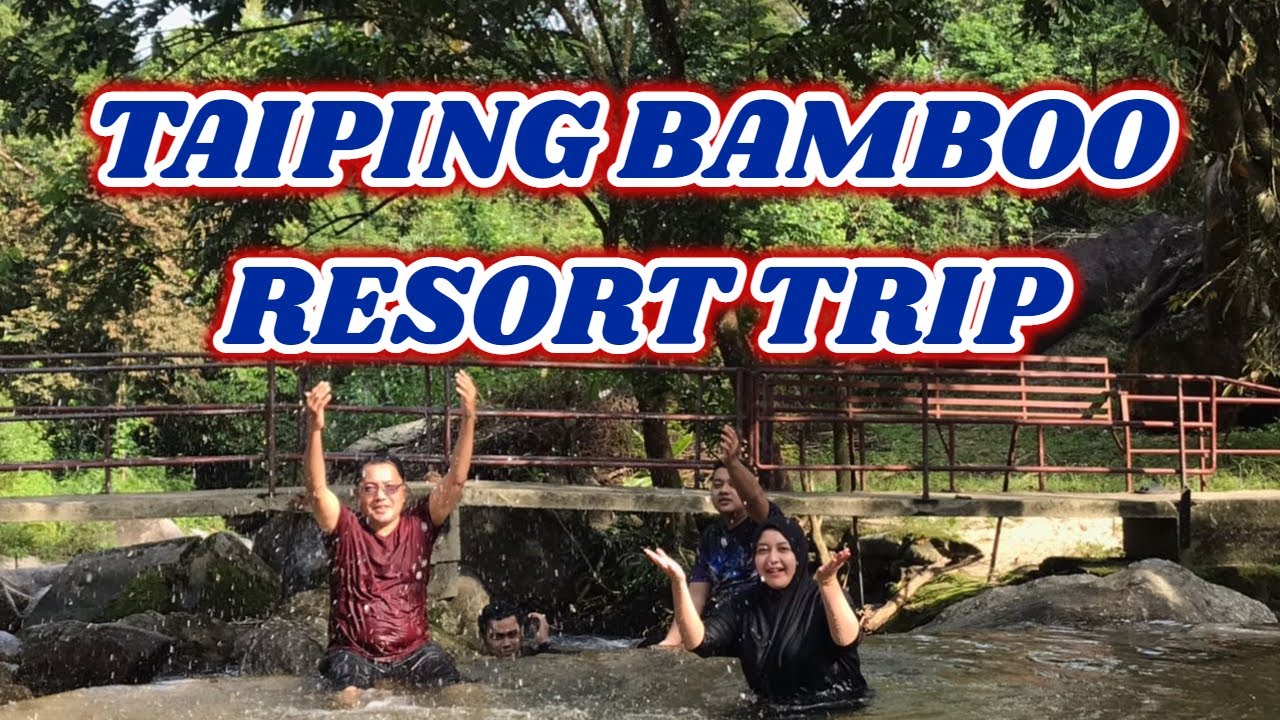 Taiping Bamboo Resort Trip - YouTube