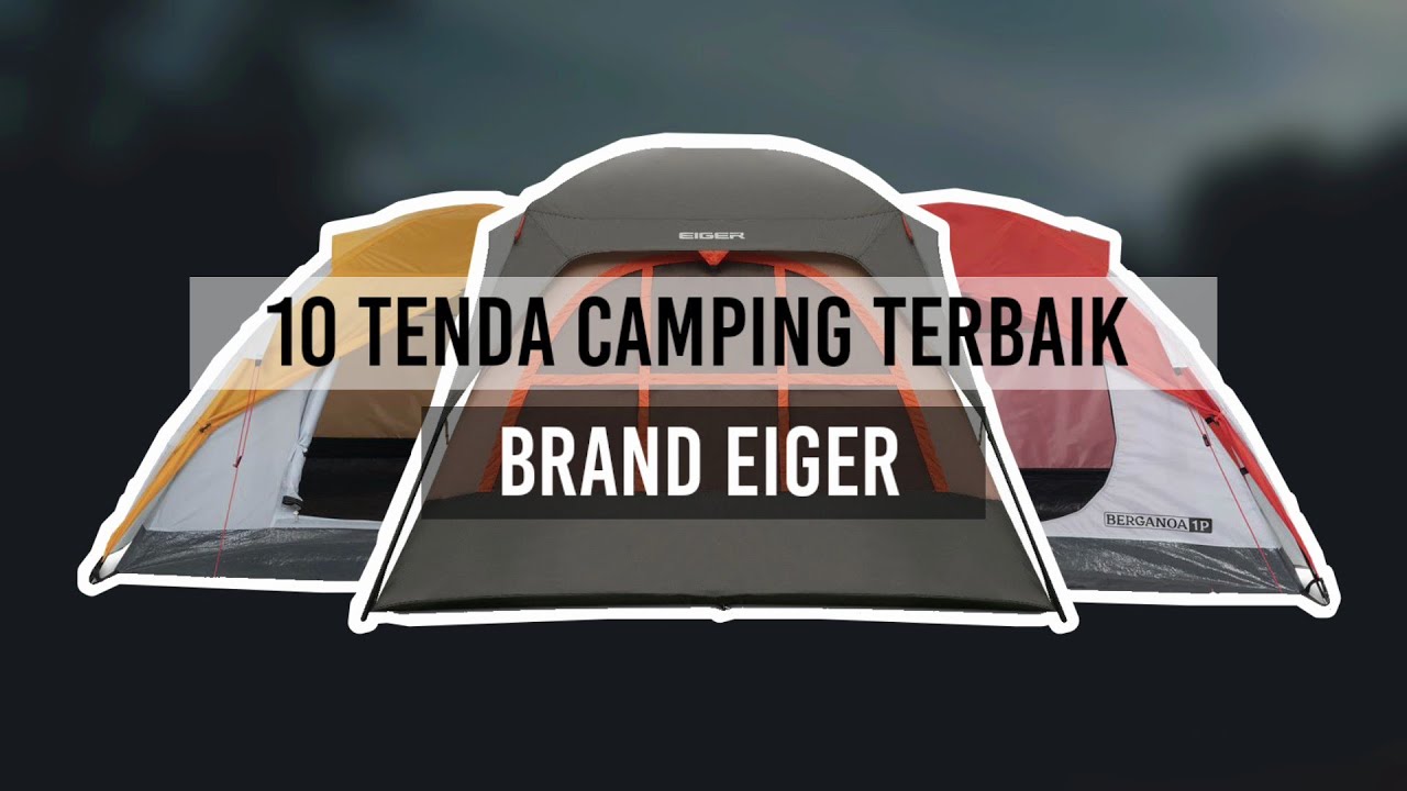 10 REKOMENDASI TENDA CAMPING EIGER TERBAIK 2023 - YouTube