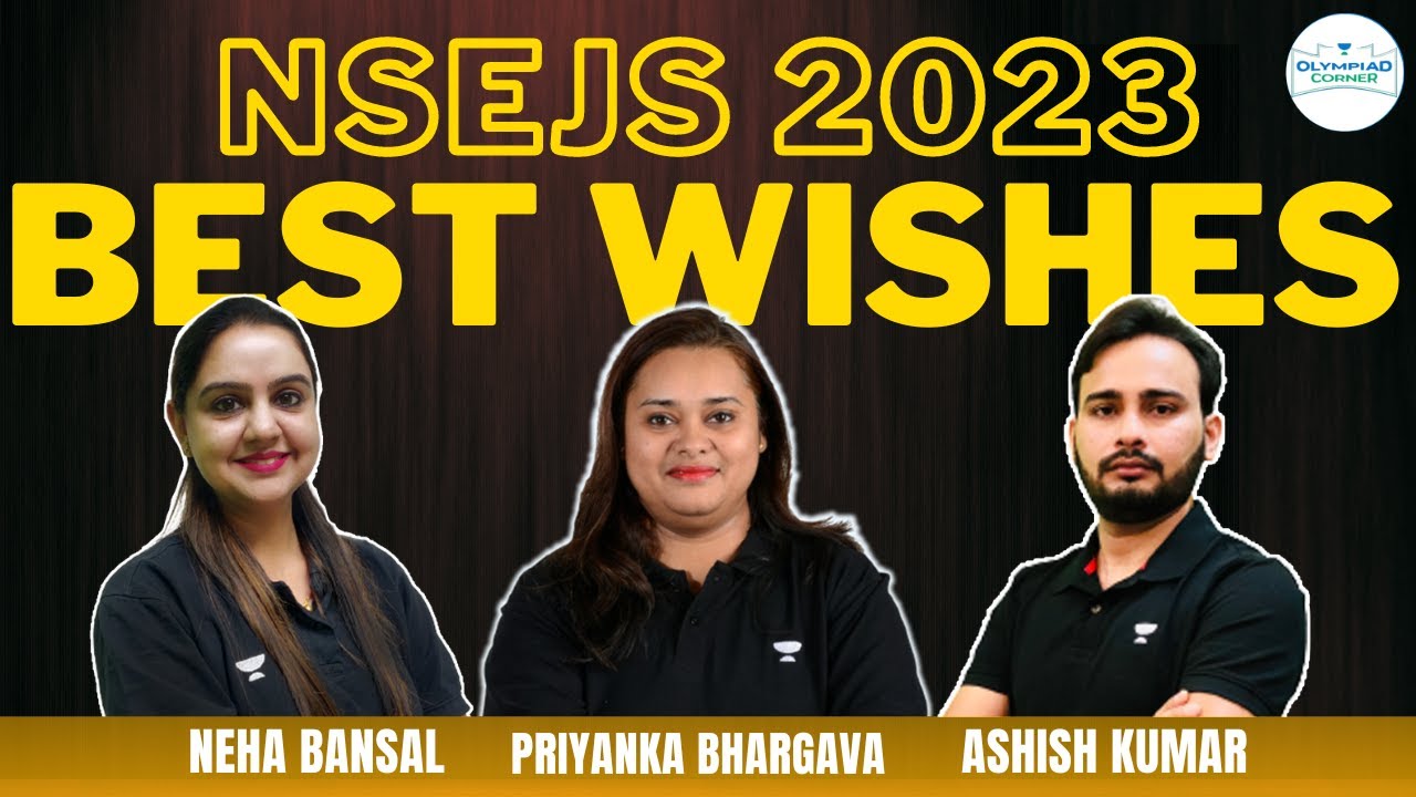 Last Minute Tips & Tricks | NSEJS 2023 | Neha Bansal | Ashish Kumar ...
