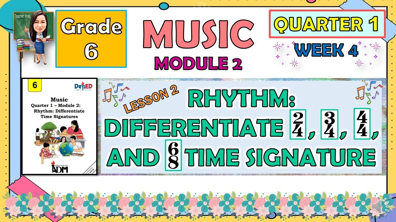 MUSIC 6 QUARTER 1 WEEK 4 MODULE 2 L2 | RHYTHM: DIFFERENTIATE 2/4, 3/4 ...