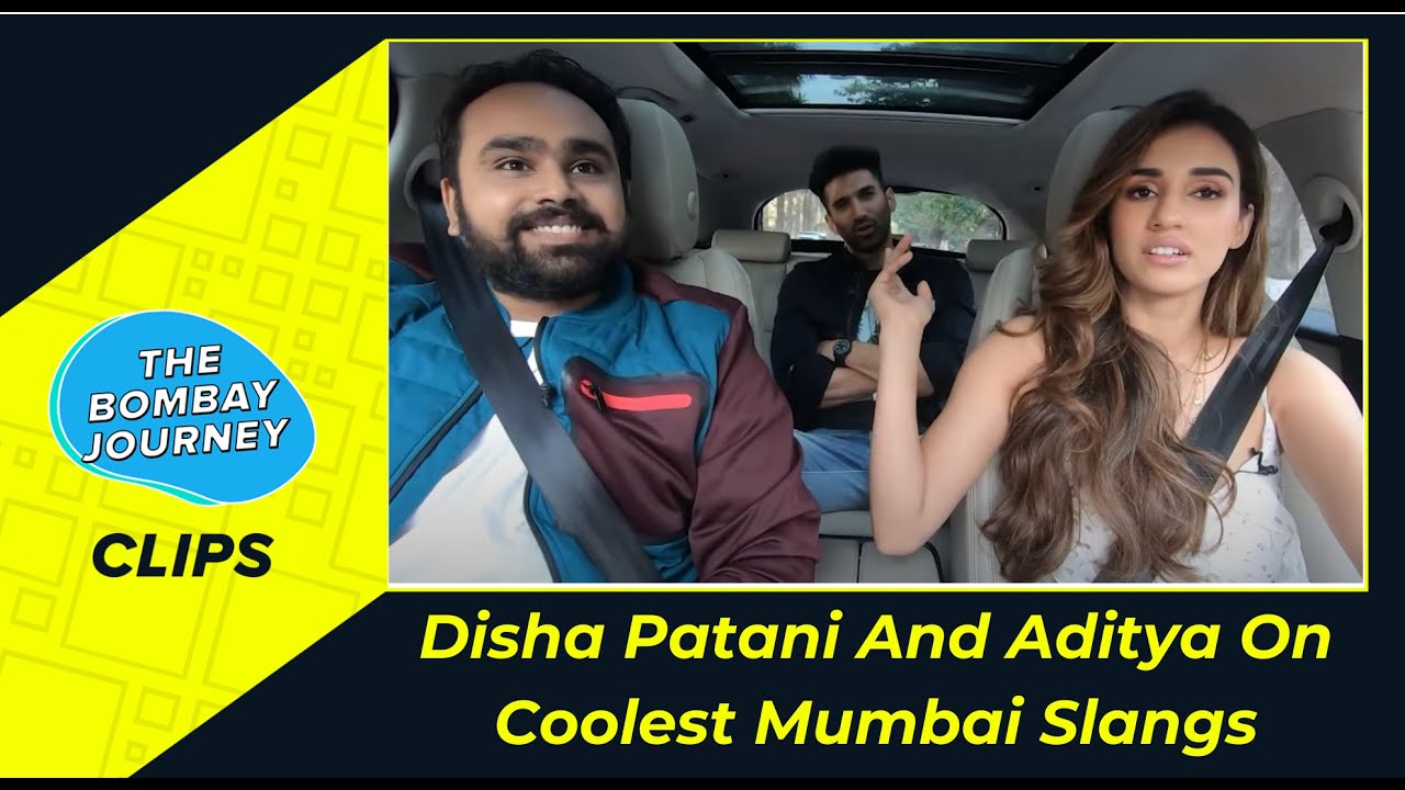 Disha Patani And Aditya On Coolest Mumbai Slangs | The Bombay Journey ...