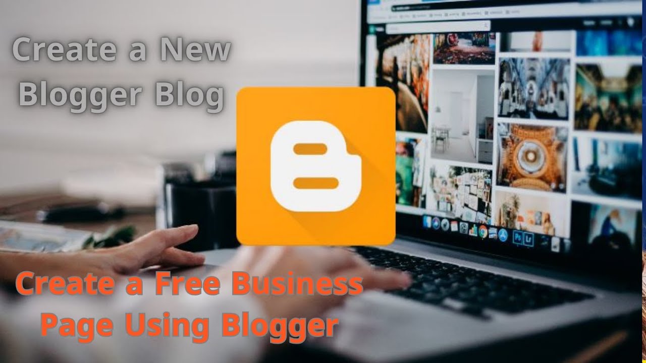 Create a Free Business Page Using Blogger |Create a New Blogger Blog ...