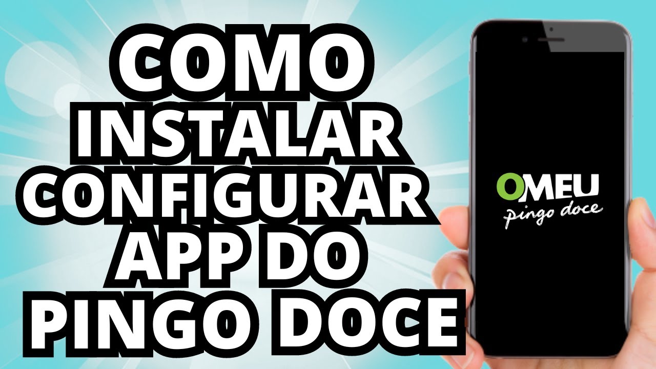 Como instalar e Configurar a APP “ O Meu Pingo Doce” | Tutorial online ...