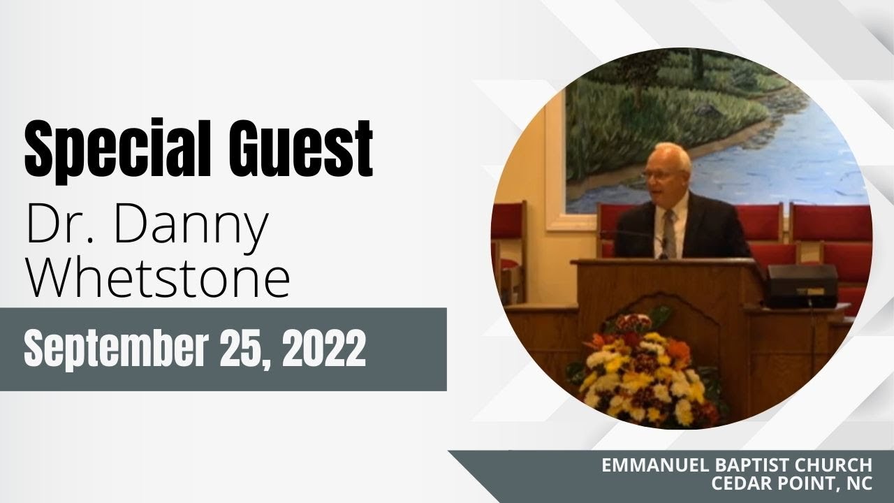Guest Preaching: Dr. Danny Whetstone (9-25-2022 PM Service) - YouTube
