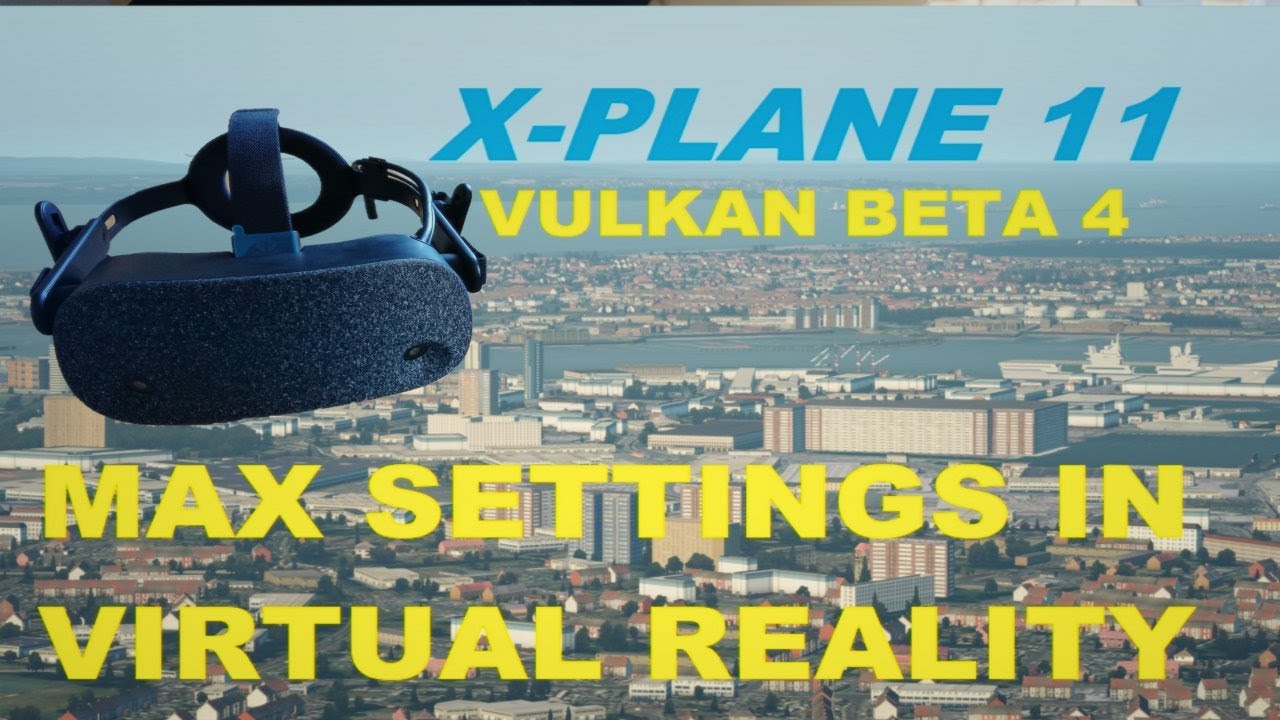 X-PLANE 11 VULKAN BETA 4 SMOOTHNESS!! | HP REVERB - YouTube