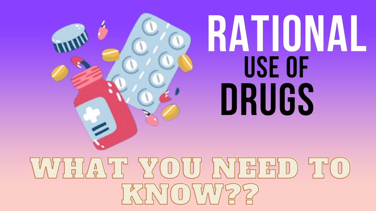 The Rational Use of Drugs or Medicines -What You Need to Know ...