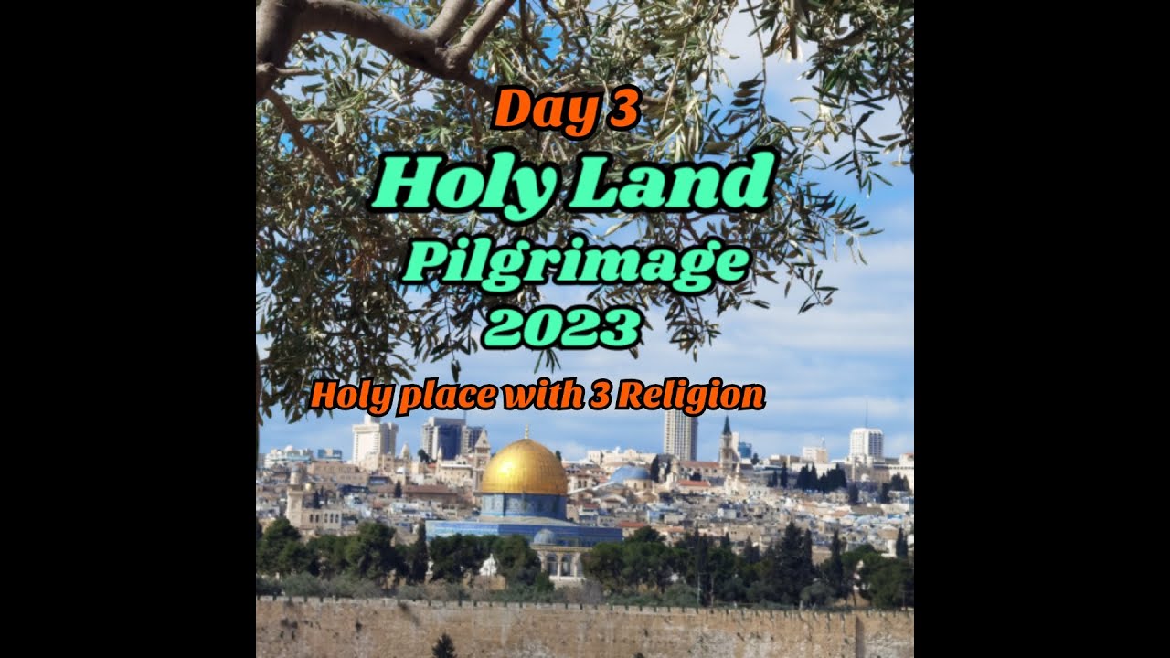 Holy Land Pilgrimage 2023 Day 3 | Holy place with 3 Religion - YouTube