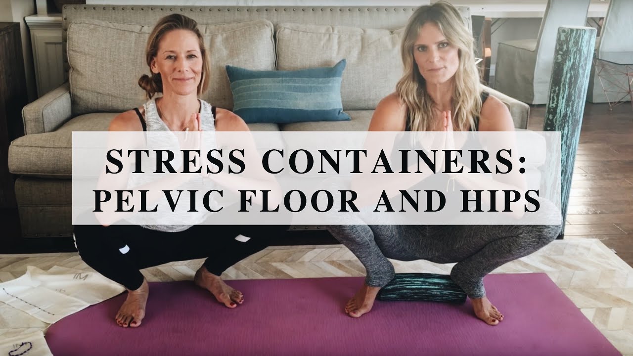 Stress Containers #5 The Pelvic Floor & Hips - YouTube