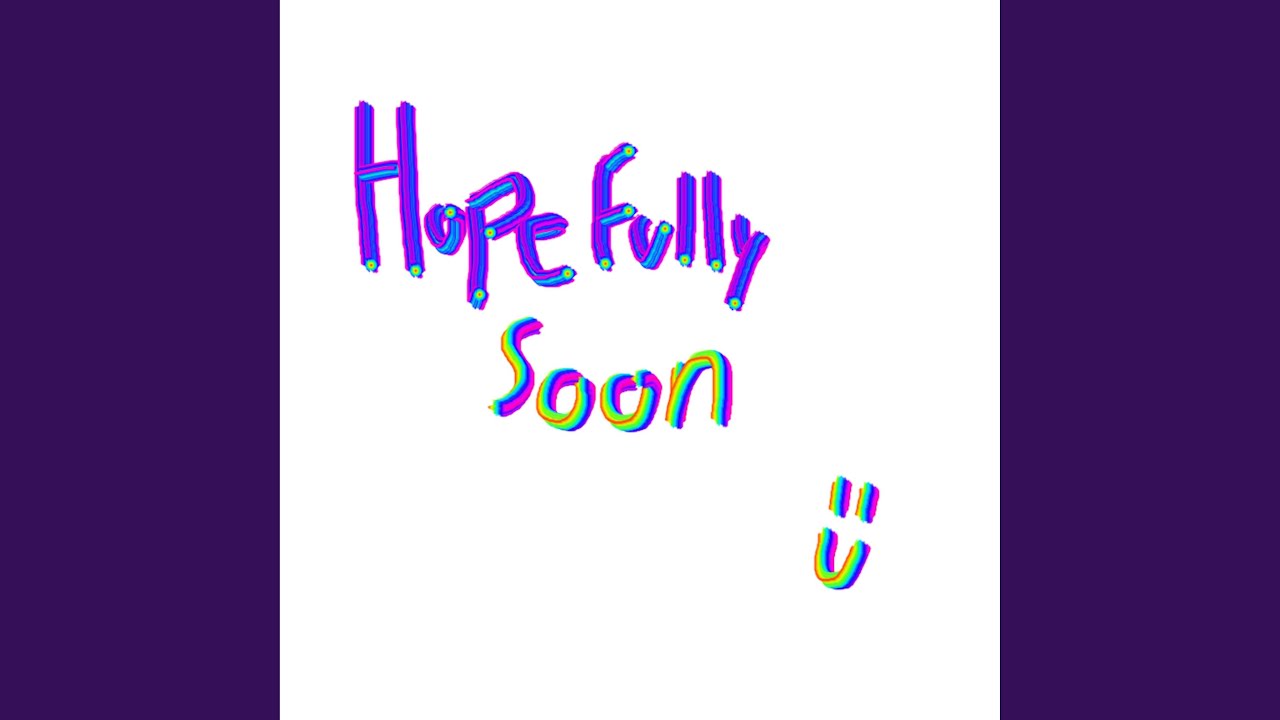 Hopefully soon - YouTube
