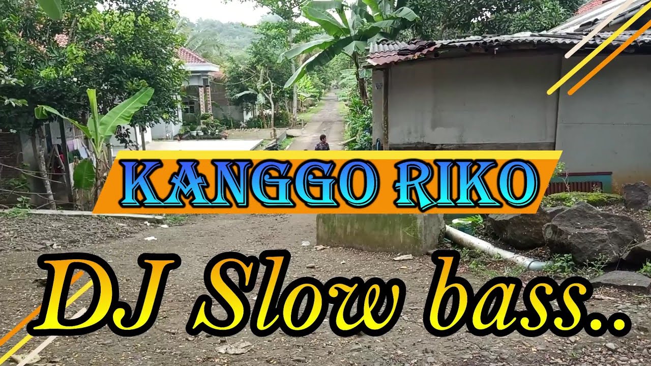 KANGGO RIKO Dj slow bass - YouTube