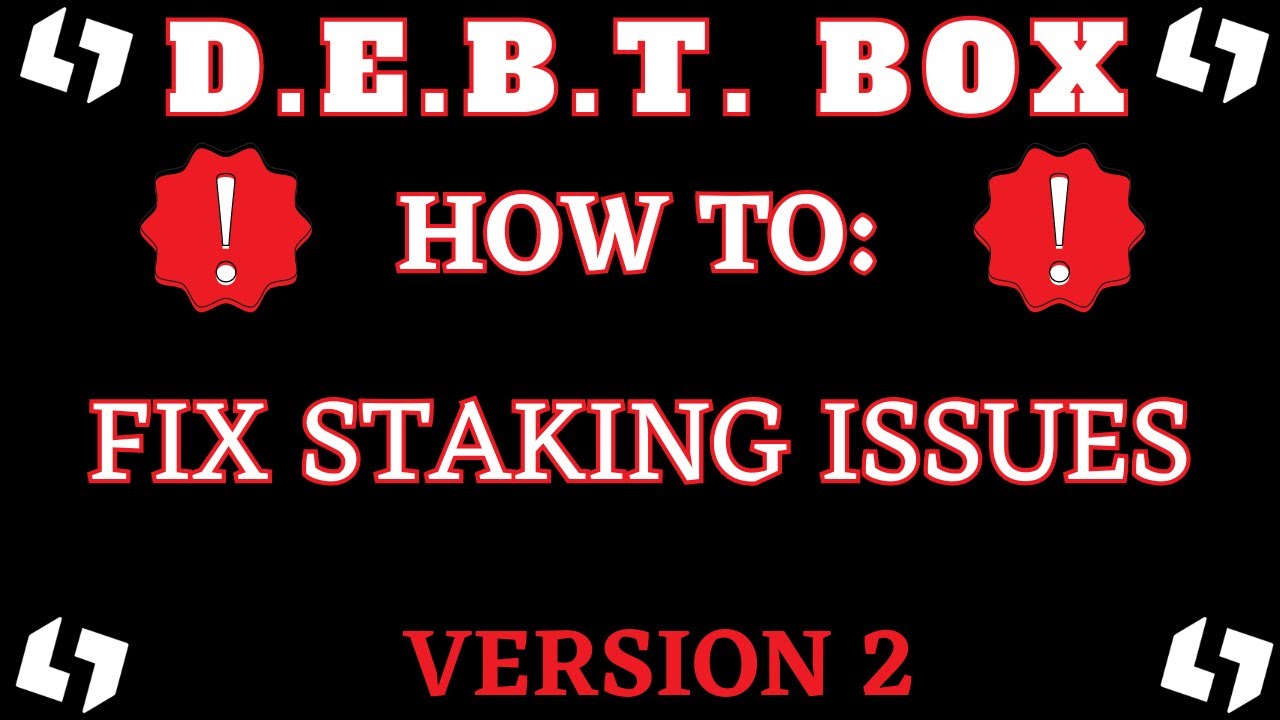 The DEBT BOX: Staking Issues Fixed - YouTube