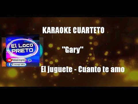 (KARAOKE) Gary - El juguete - Cuanto te amo