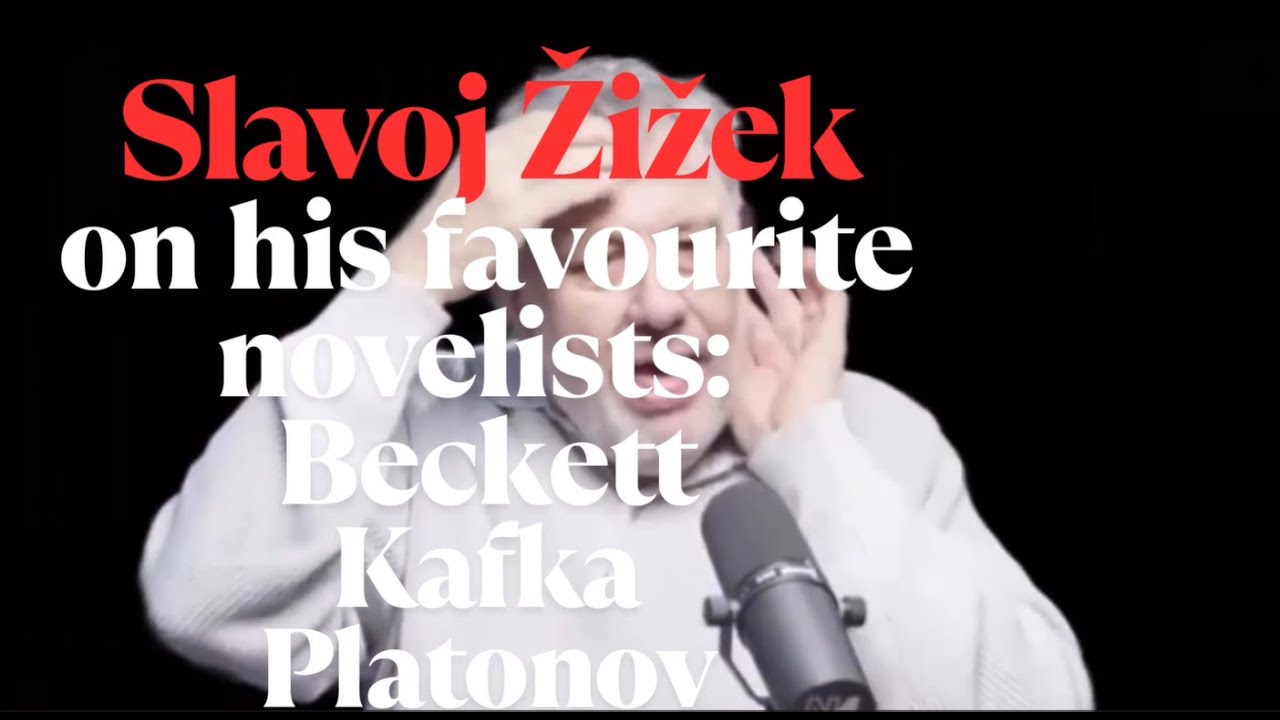 Slavoj Žižek on his favorite novelists Beckett, Kafka & Platonov - YouTube