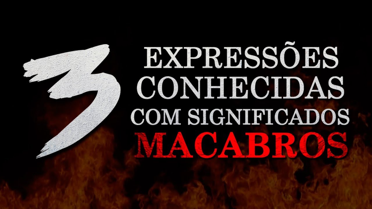 3 EXPRESSÕES CONHECIDAS COM SIGNIFICADOS MACABROS - YouTube