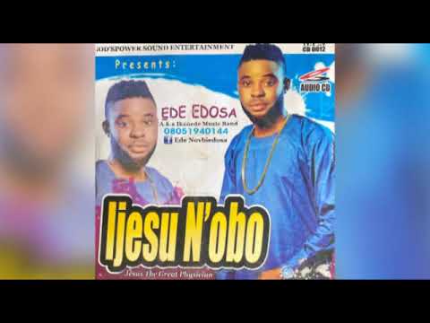 Ede Edosa Official Album (Ijesu N'obo) - YouTube