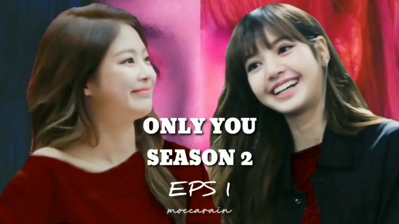 ONLY YOU SEASON 2 - FF STORY JENLISA EPS 1 - YouTube
