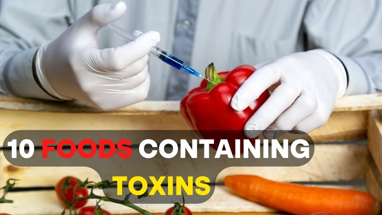 10 foods containing toxins | Top 10 Toxic Foods and Top 10 Healing ...