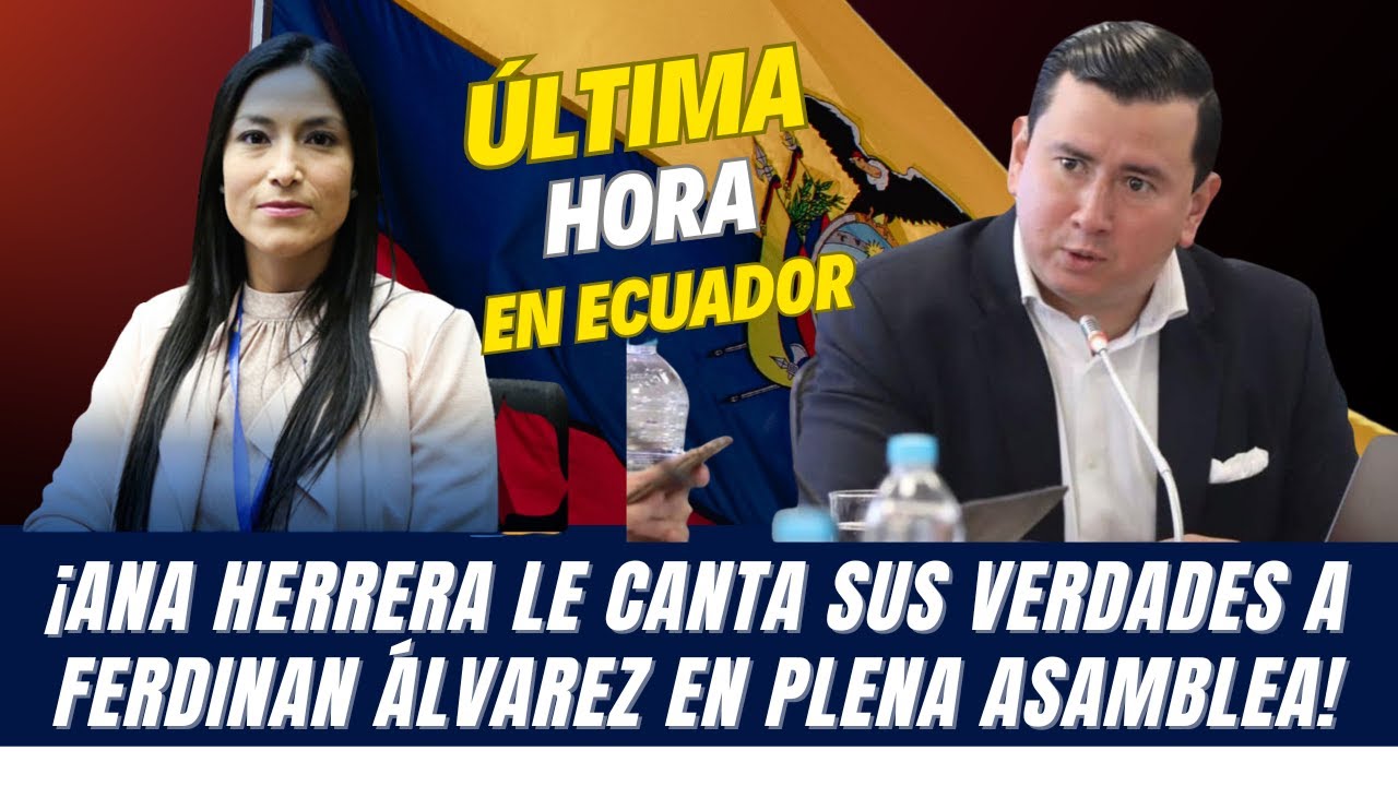 ¡Ana Herrera le canta sus verdades a Ferdinan Álvarez en plena Asamblea ...
