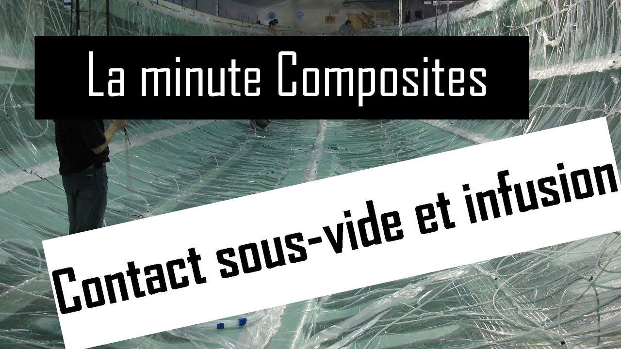 La minute composites - Moulage au contact assisté au vide et infusion ...